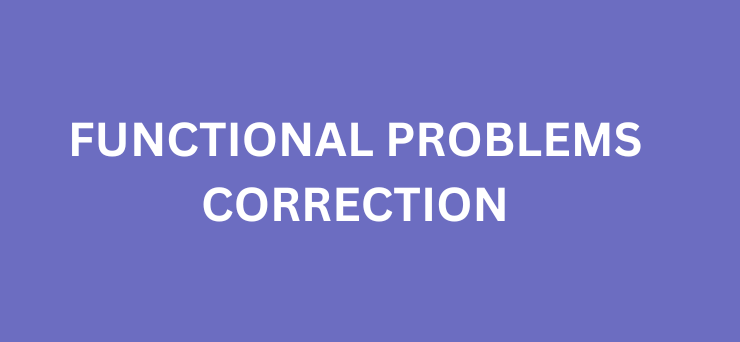 FUNCTIONAL PROBLEMS CORRECTION - Dental